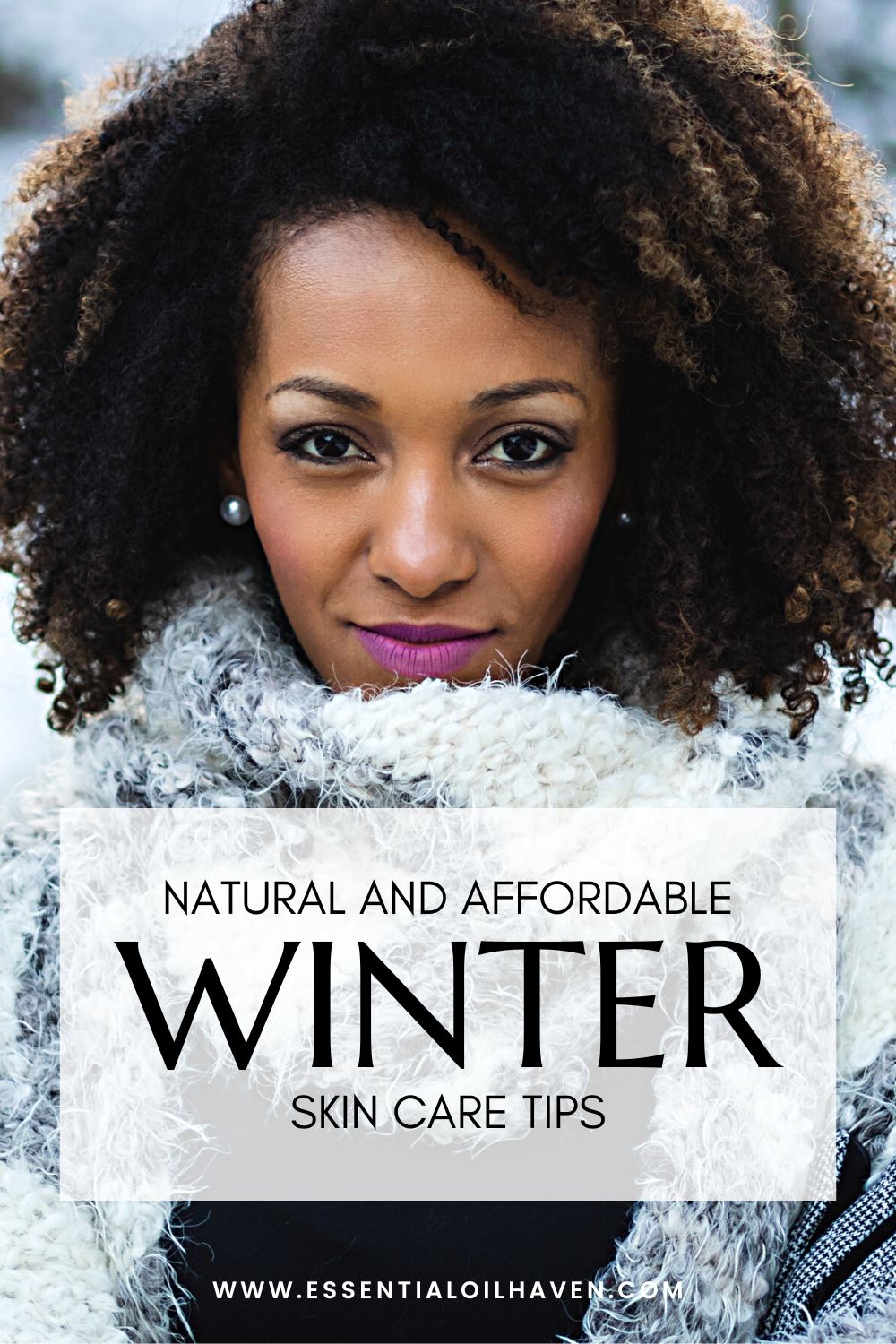 Winter Skin Survival Guide: Natural Tips for Soft, Radiant Skin Winter Skin Survival Guide: Natural Tips for Soft, Radiant Skin